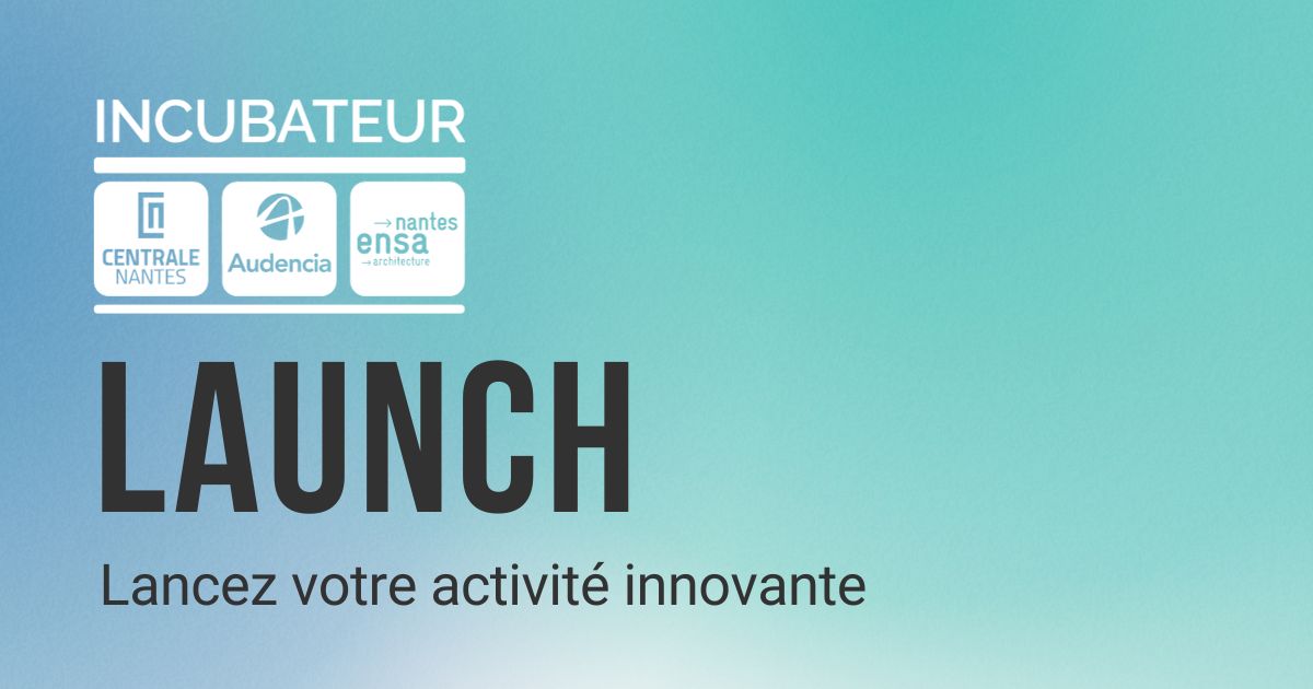 Launch - Incubateur Centrale Audencia Ensa